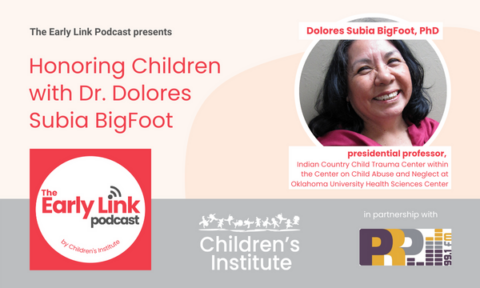 Honoring Children with Dr. Dolores Subia BigFoot - Children's Institute